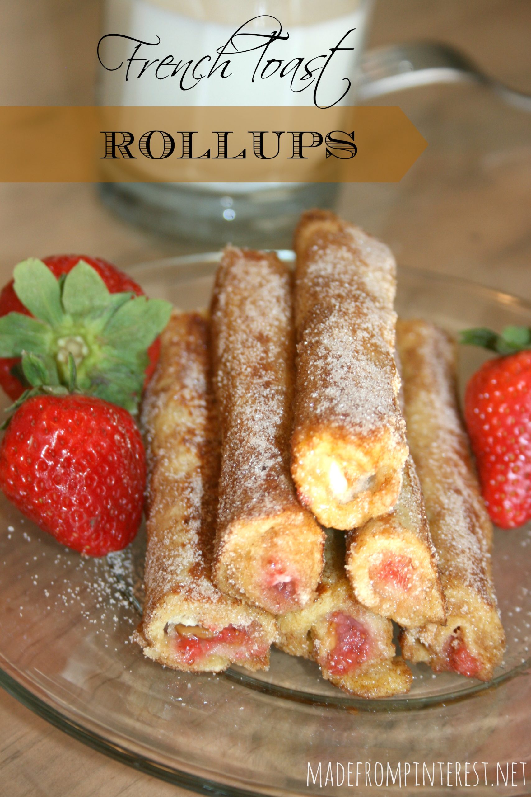 French Toast Roll Ups - TGIF - This Grandma is Fun